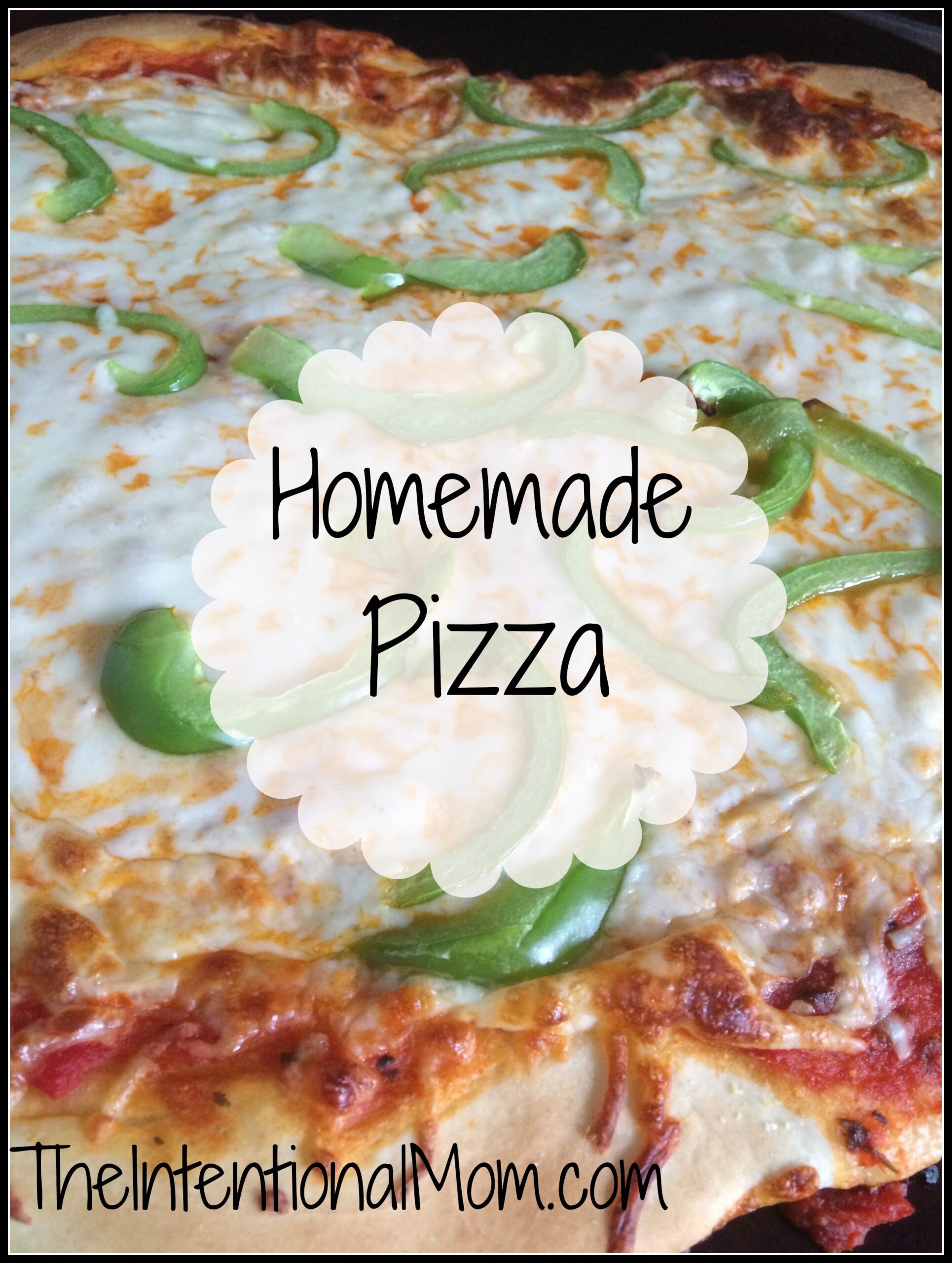 Recipe: Homemade Pizza - The Intentional Mom