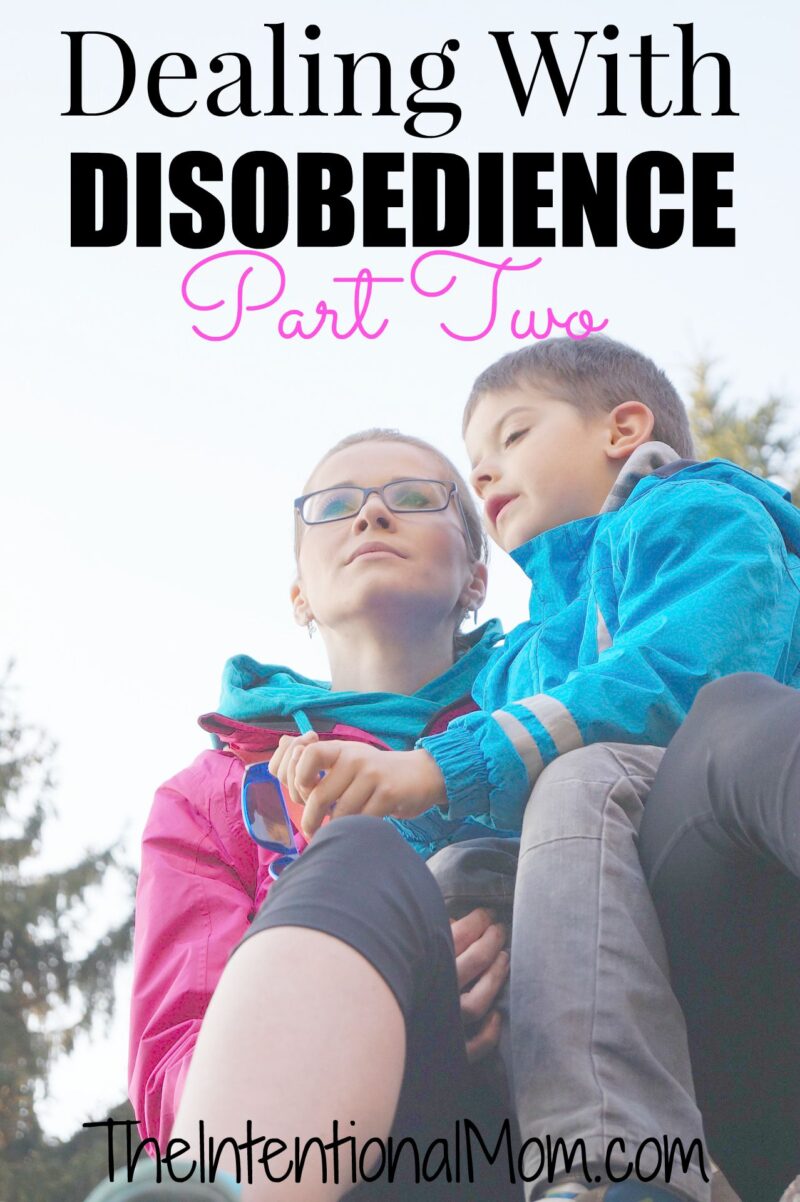 Dealing with Disobedience (Part Two) - The Intentional Mom