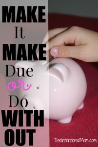 Make It, Make Due, or Do Without - The Intentional Mom