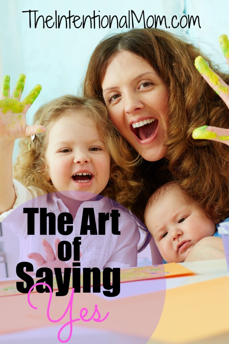The Art of Saying Yes - The Intentional Mom
