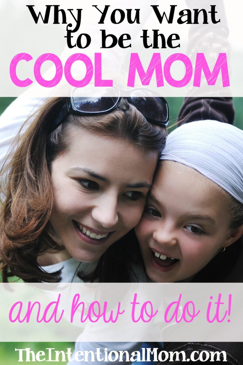 Why You Want to be the Cool Mom (and how to do it)