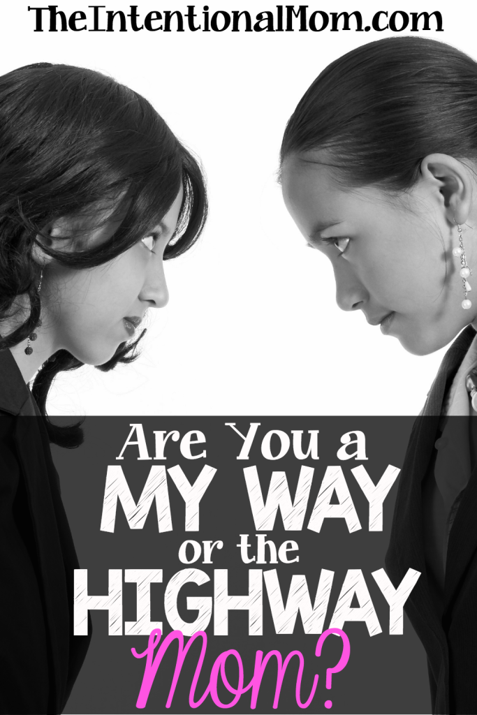Are you a "My Way or the Highway Mom?"
