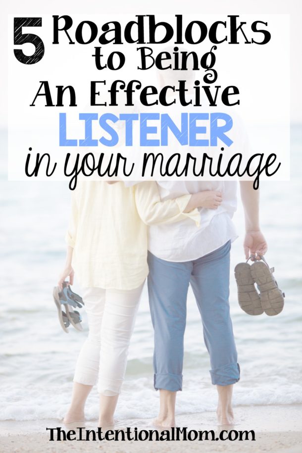 5 Roadblocks to Being an Effective Listener in Your Marriage