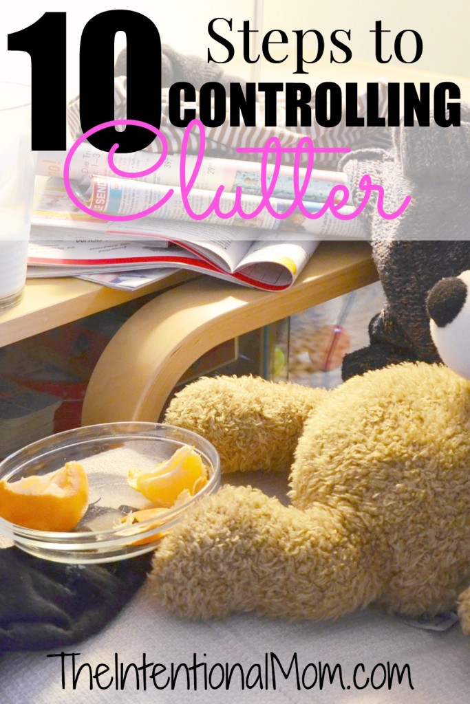 10 Steps to Controlling Clutter - The Intentional Mom