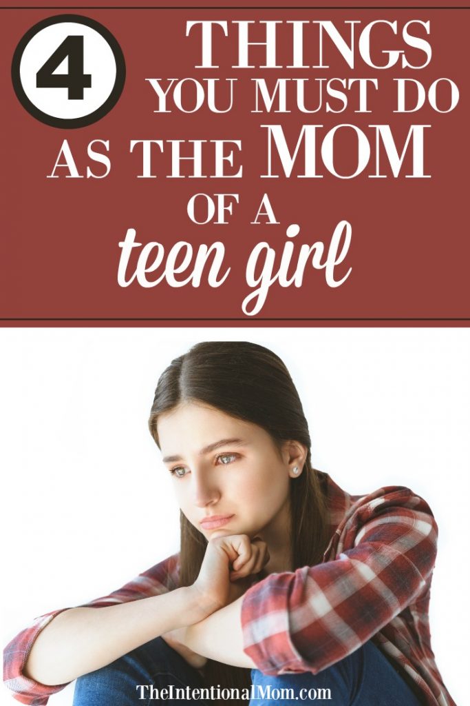 4 Things You Must do as the Mom of a Teen Girl