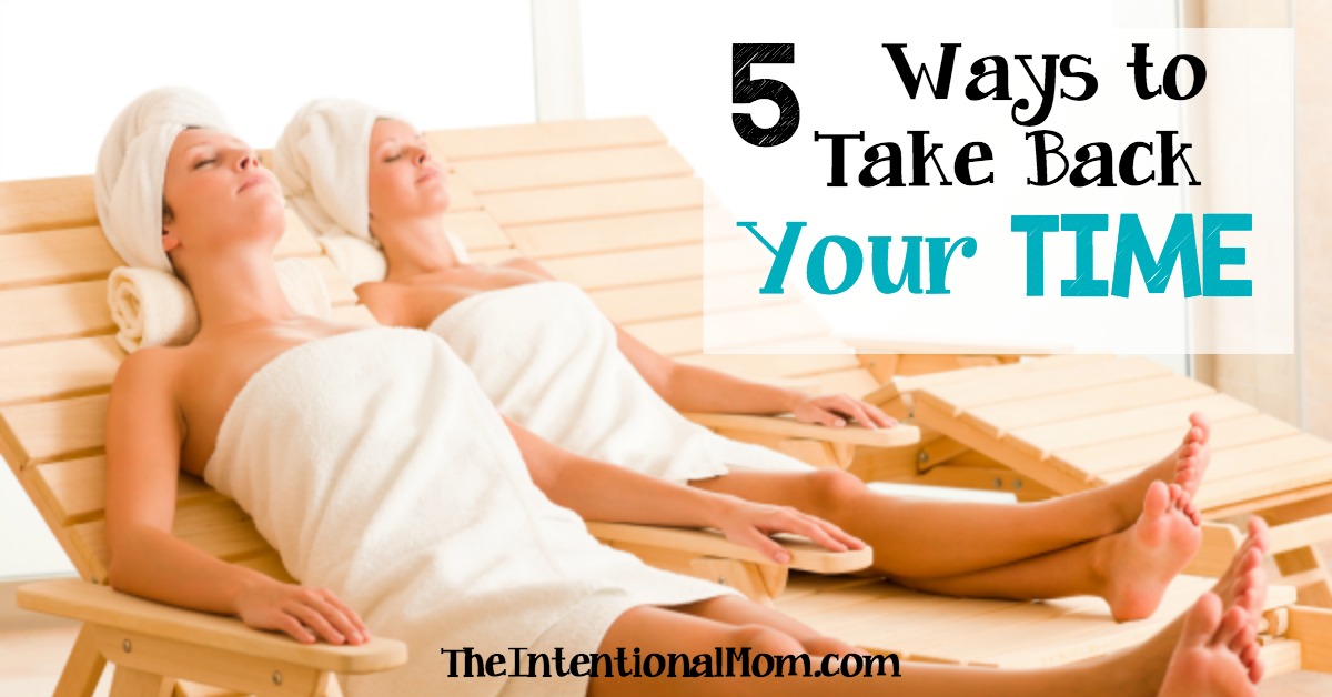 5 Ways to Take Back Your Time (they're easy!)