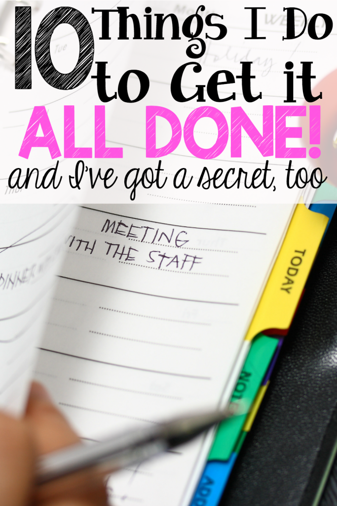 10 Things I Do to Get it All Done (and I've got a secret, too!)