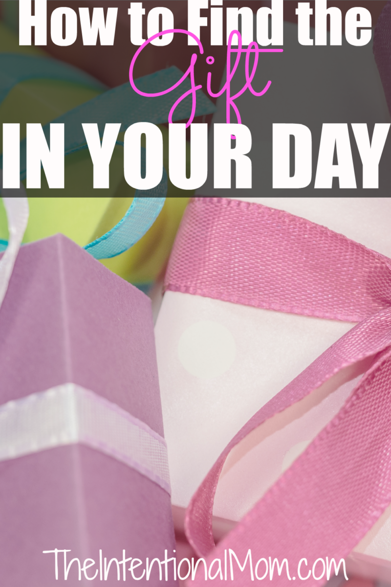 How to Find the Gift in Your Day - The Intentional Mom
