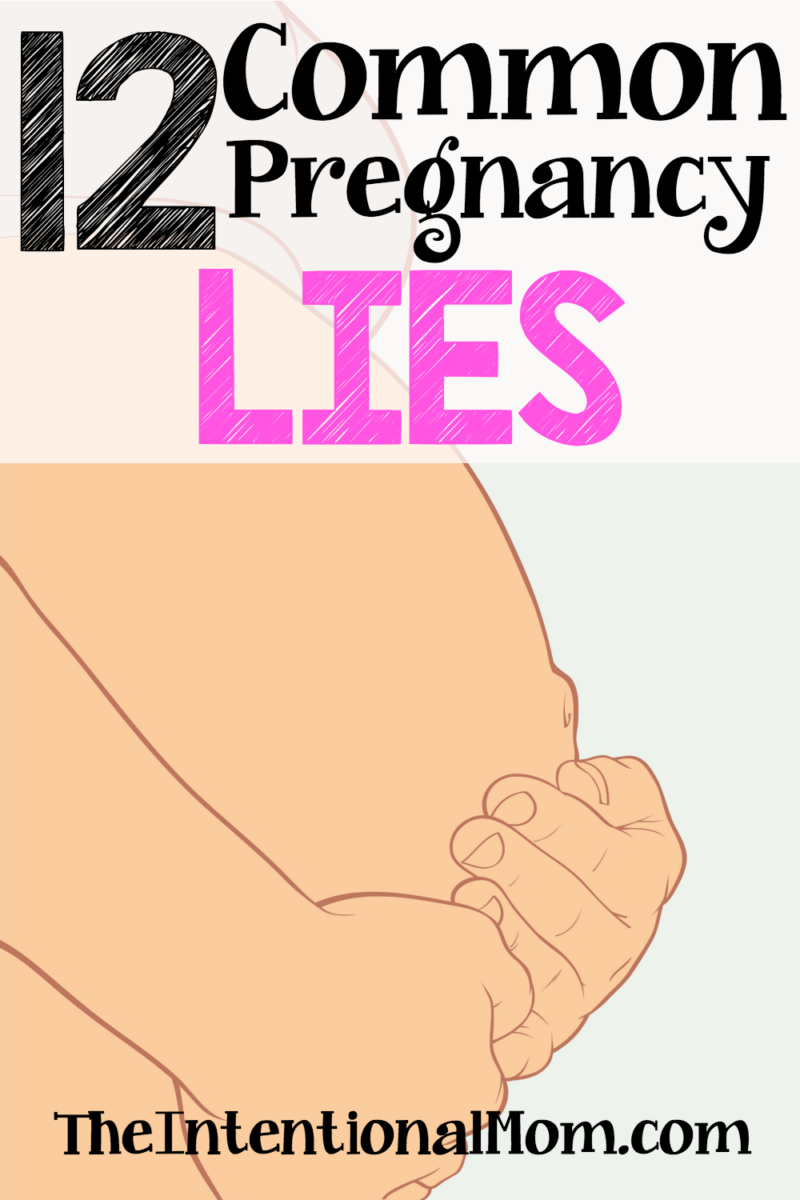 12 Common Pregnancy Lies - The Intentional Mom