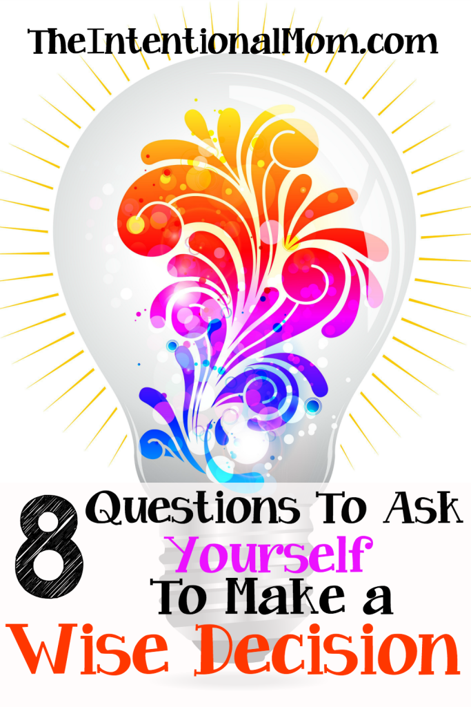 8 Questions to Ask Yourself to Make a Wise Decision