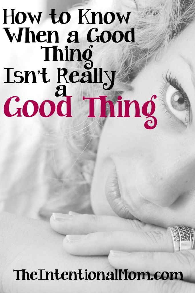 How to Know When a Good Thing Isn't Really a Good Thing