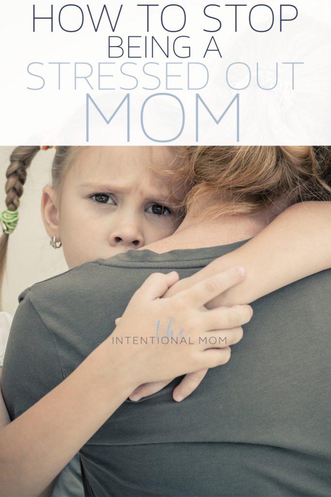How to Stop Being a Stressed Out Mom