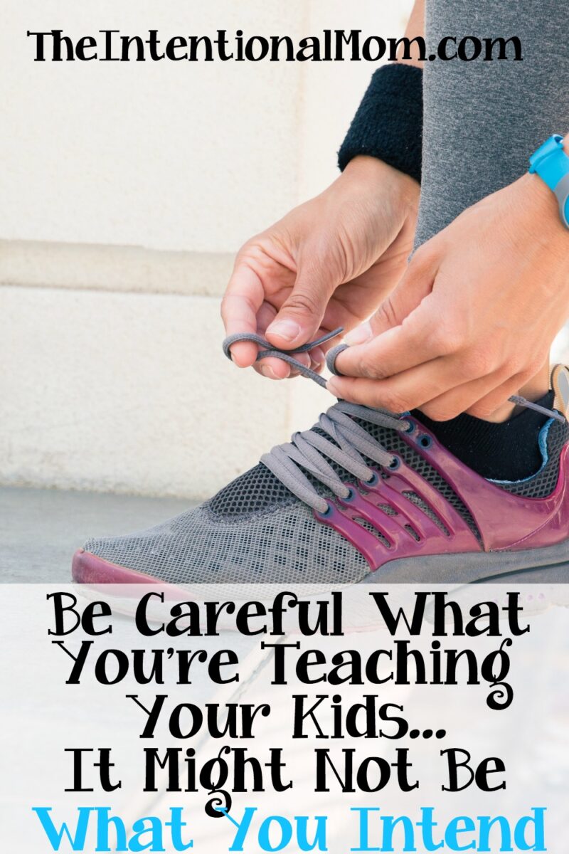 Be Careful What You Teach Your Kids. It Might Not Be What You Intend