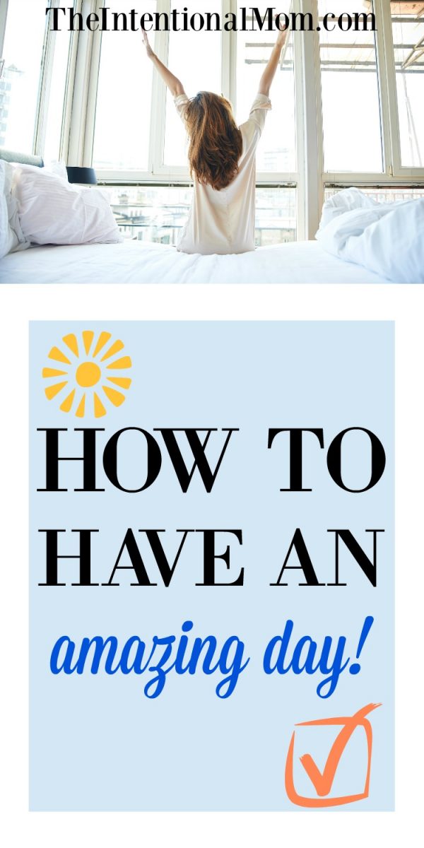 How to Have an Amazing Day (it's easier than you think!)