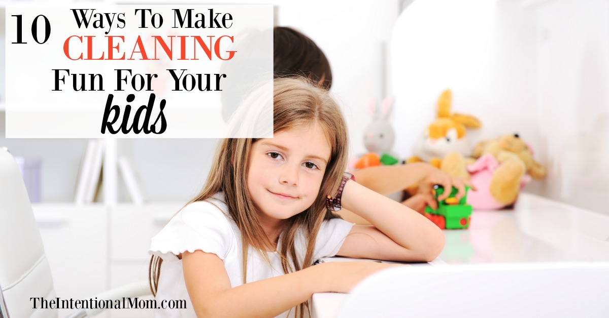 10 Ways to Make Cleaning Fun For Your Kids
