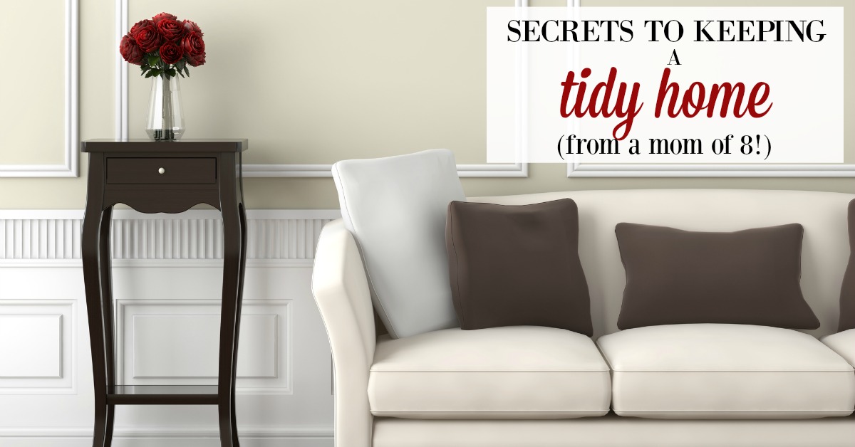 Secrets to Keeping a Tidy Home (from a mom of 8!)