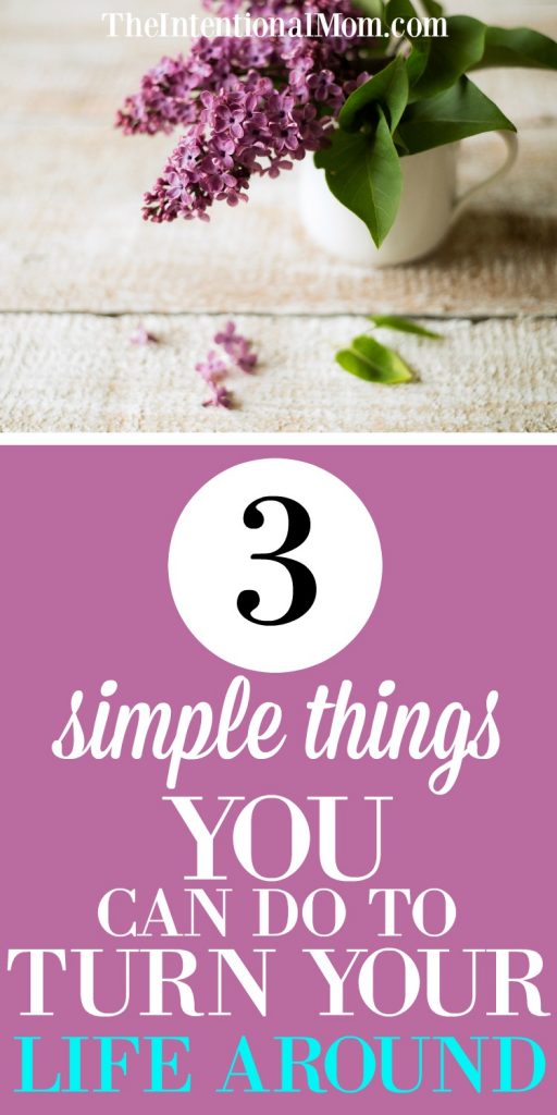 Three Simple Things That Can Turn Your Life Around