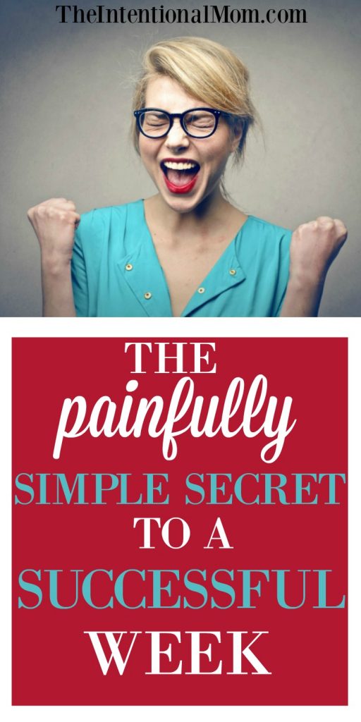 The Painfully Simple Secret to a Successful Week