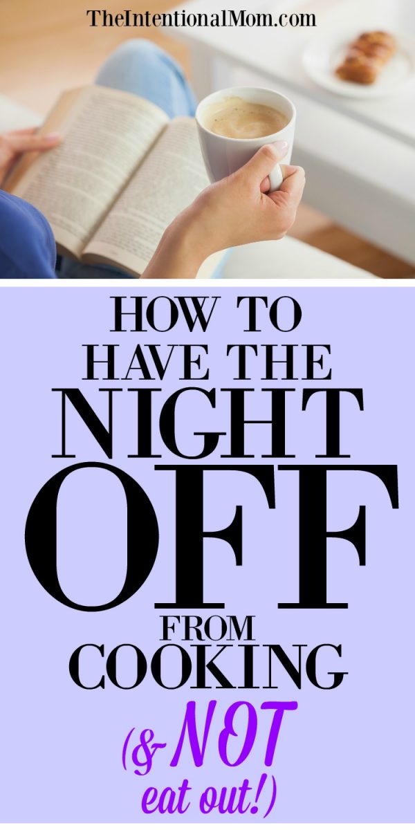 How To Have the Night Off Cooking and NOT Eat Out!
