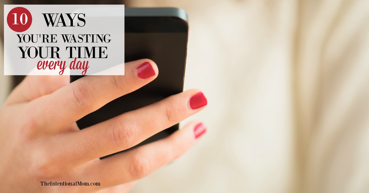 10 Ways You're Wasting Your Time Every Day