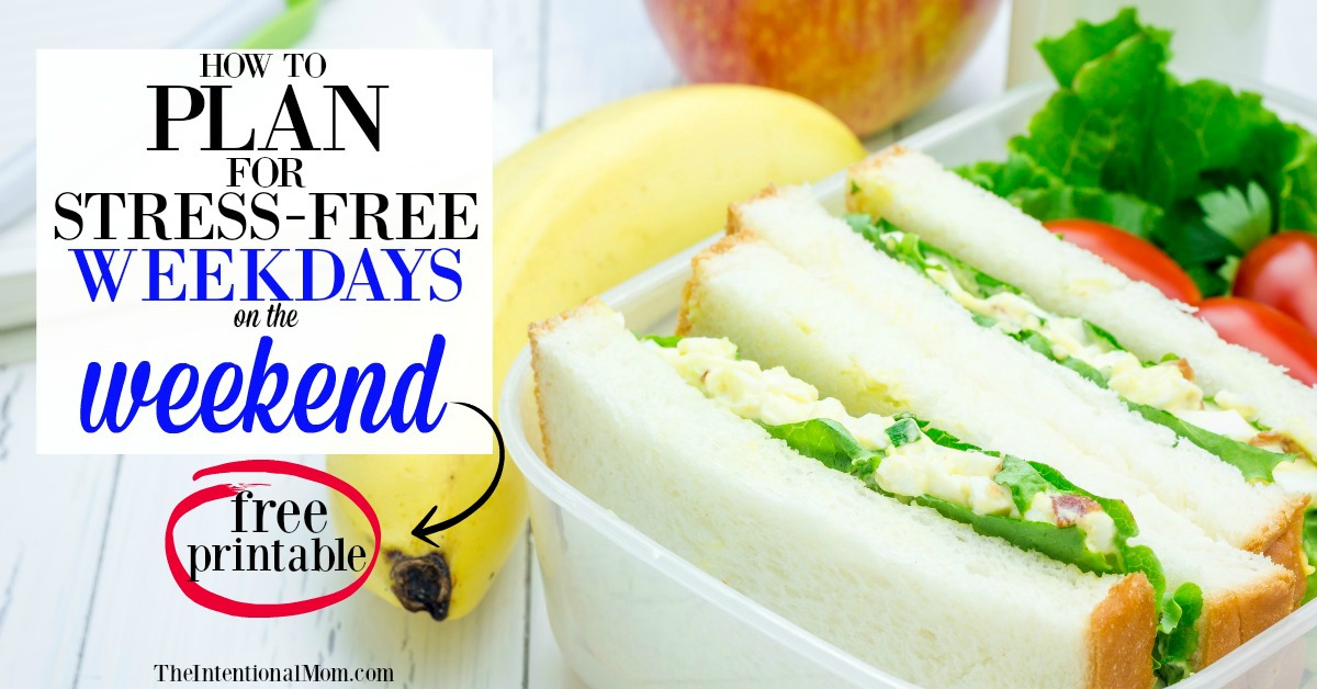 How to Plan For Stress Free Week Days on the Weekend