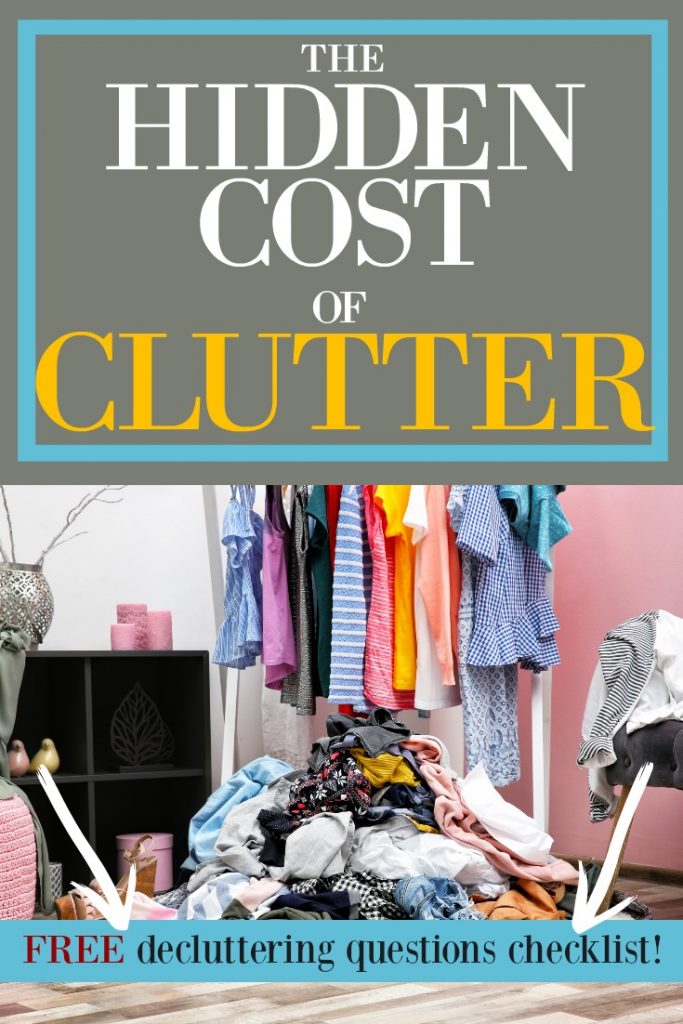 The Hidden Cost of Clutter Free Decluttering Questions Checklist
