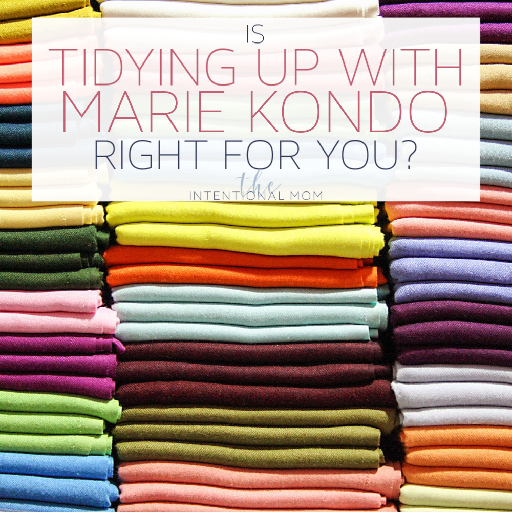 Is Tidying Up With Marie Kondo Right For You? - The Intentional Mom