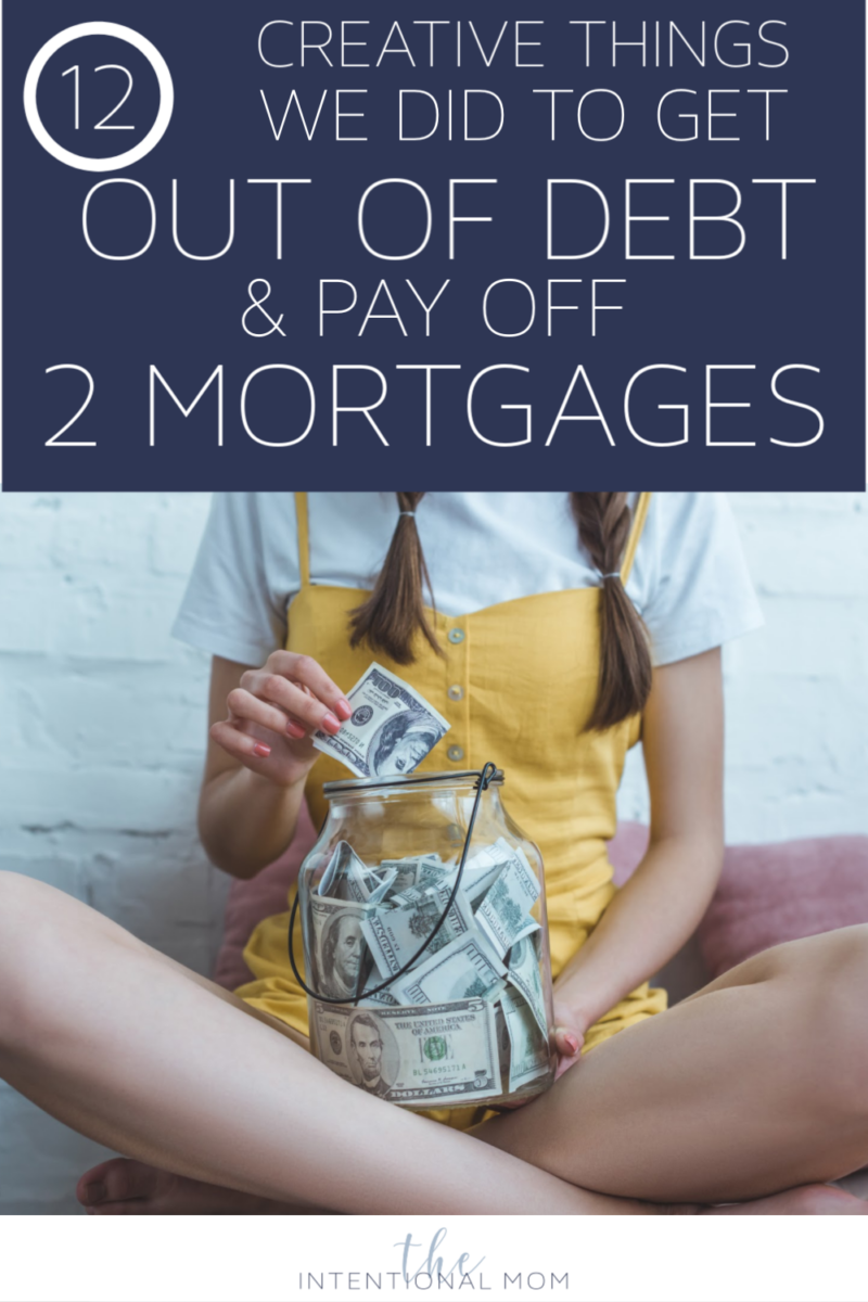 12 Creative Ways We Got Out of Debt & Paid Off 2 Mortgages - The ...