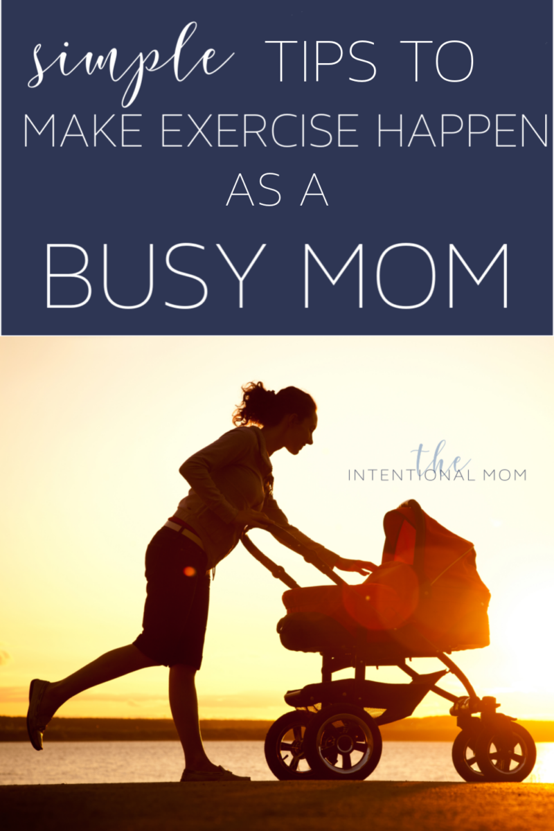 Simple Things You Can Do to Make Exercise Happen As a Busy Mom - The ...