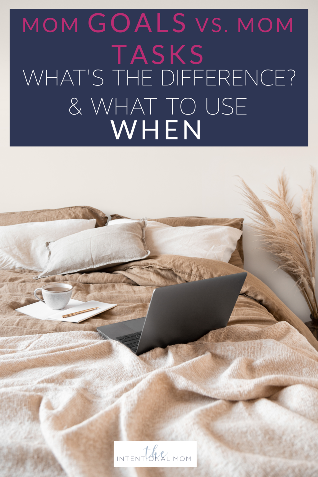 Mom Goals vs. Mom Tasks. What's the Difference? - The Intentional Mom