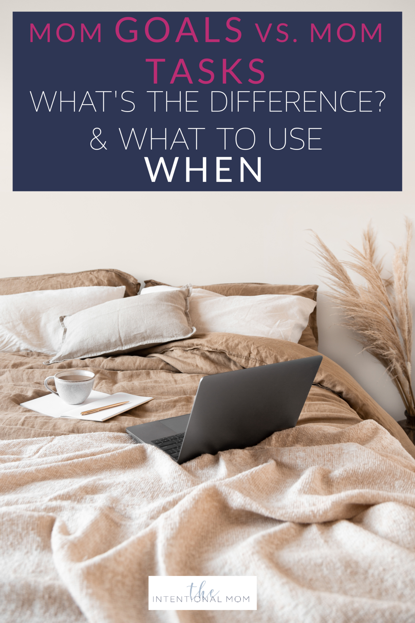 Mom Goals vs. Mom Tasks. What's the Difference? - The Intentional Mom